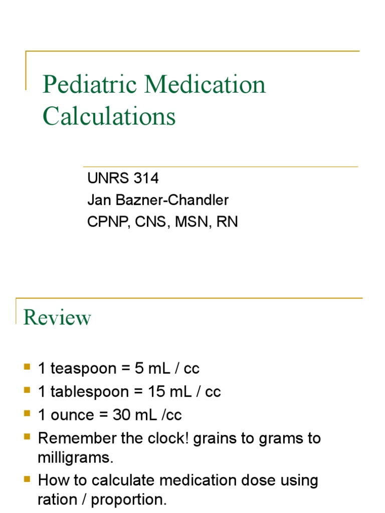 Pediatric Medication Calculations: UNRS 314 Jan Bazner-Chandler CPNP ...