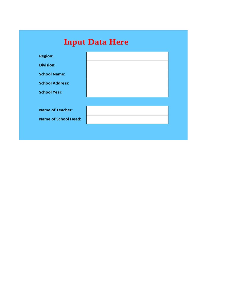 Input Data Here: Region: Division: School Name: School Address: School ...