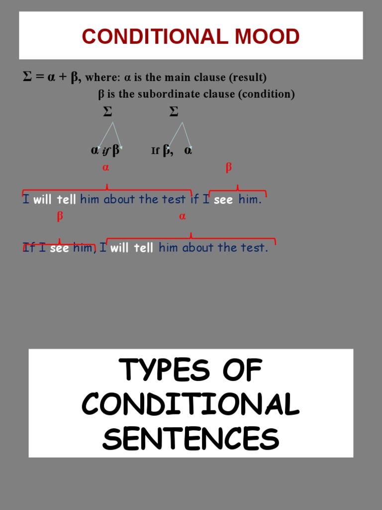 Conditional Mood: where: α is the main clause (result) β is the ...