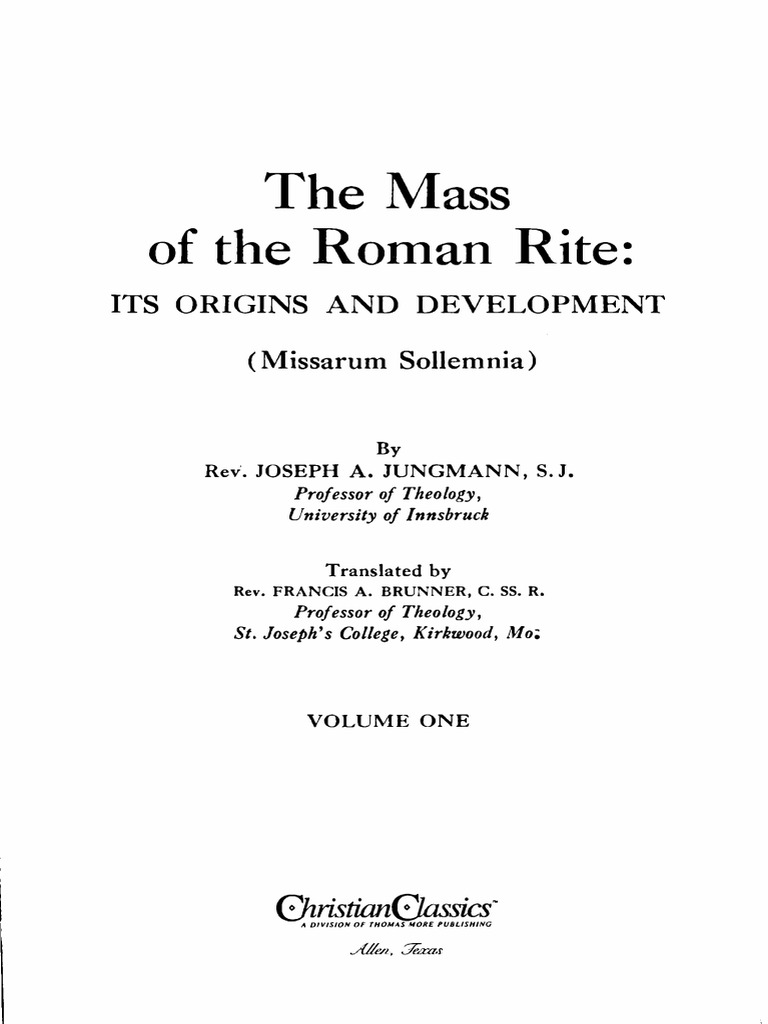 Josef A. Jungmann - The Mass of The Roman Rite - Its Origins and ...