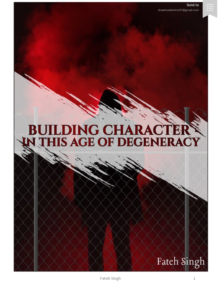 Building Character in This Age of Degeneracy | PDF | Wisdom | Courage