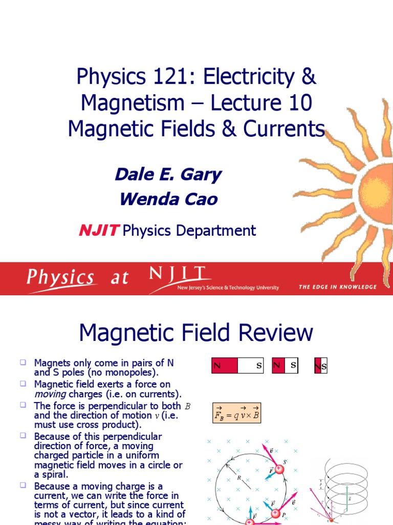 Physics 121: Electricity & Magnetism - Lecture 10 Magnetic Fields ...