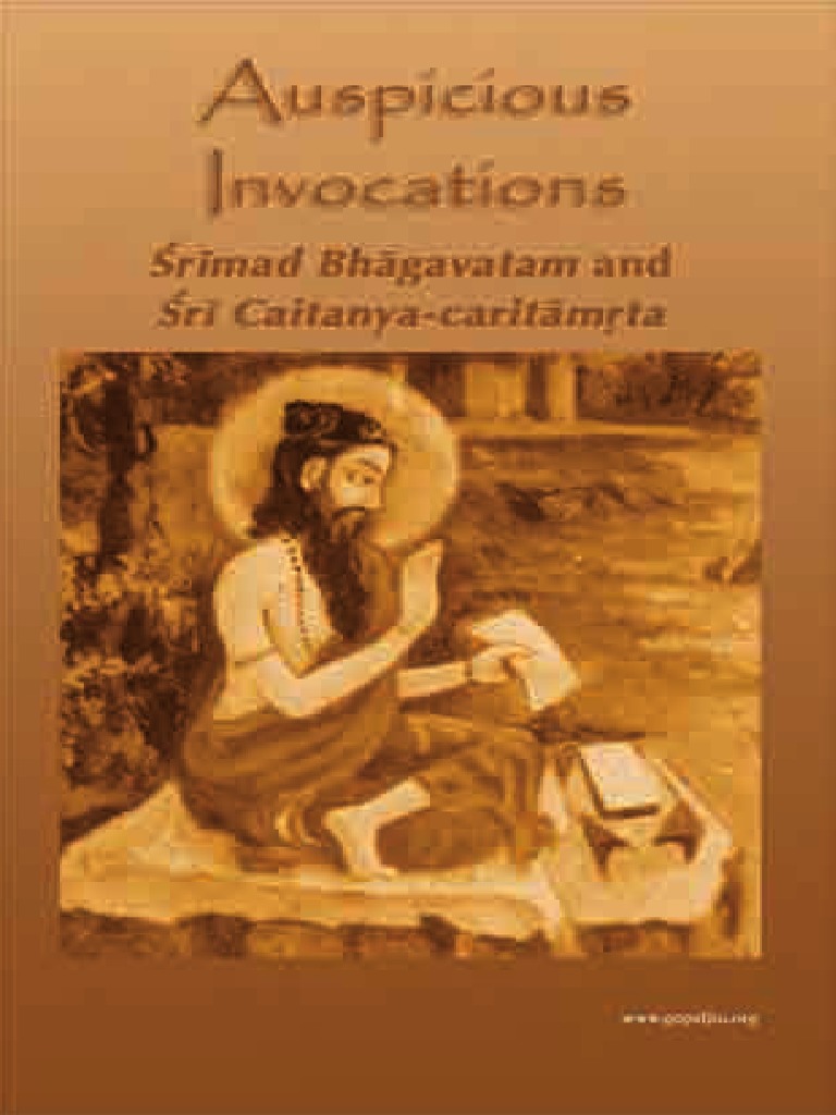 Auspicious Invocations - To The Bhagavatam - and Caitanaya-Caritamrta ...