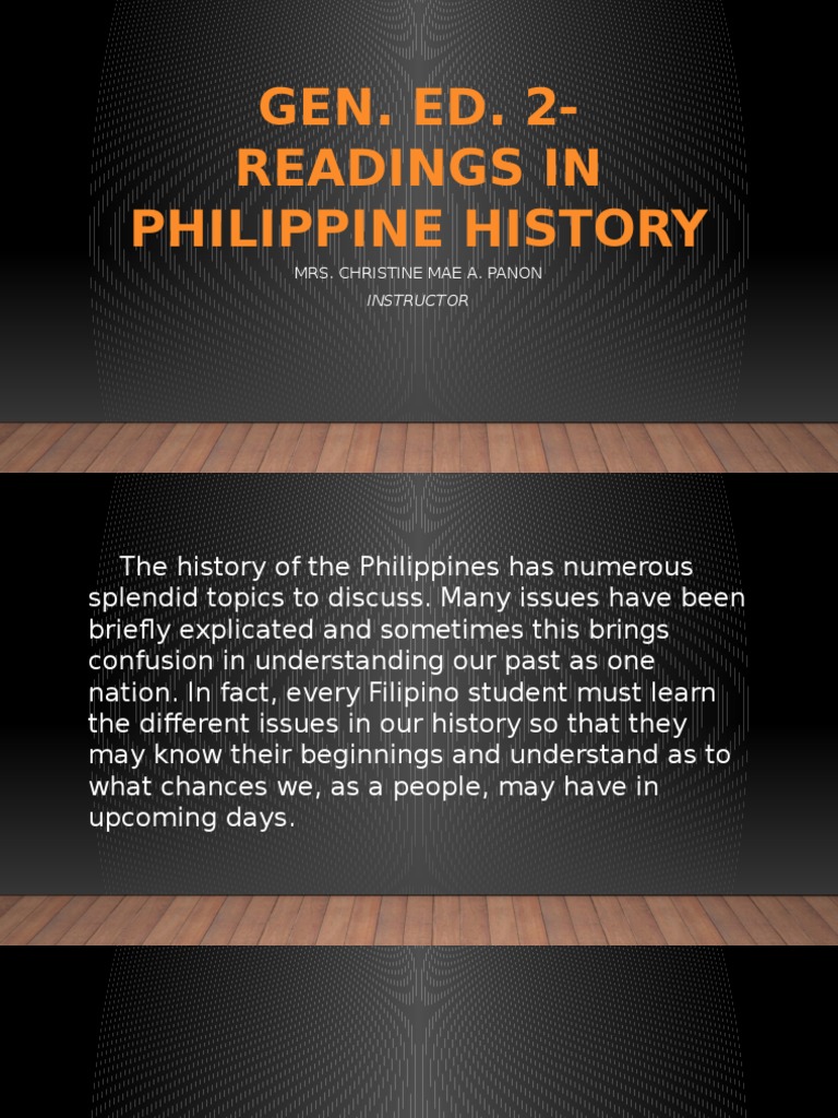 GEN. ED. 2-Readings in Philippine History: Mrs. Christine Mae A. Panon ...