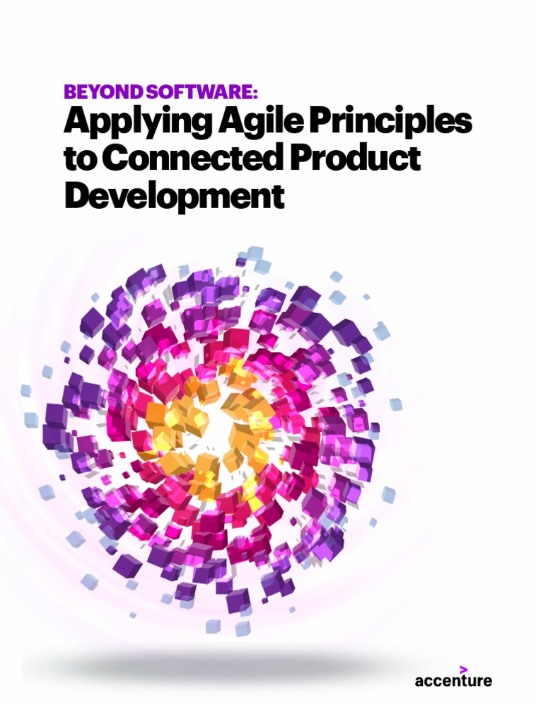 Accenture Beyond Software Applying Agile Principles To Connected Product Development PoV New ...