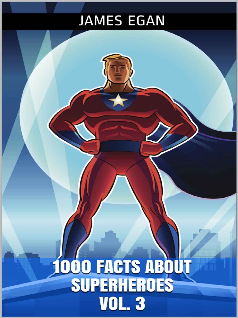 1000 Facts About Superheroes | PDF