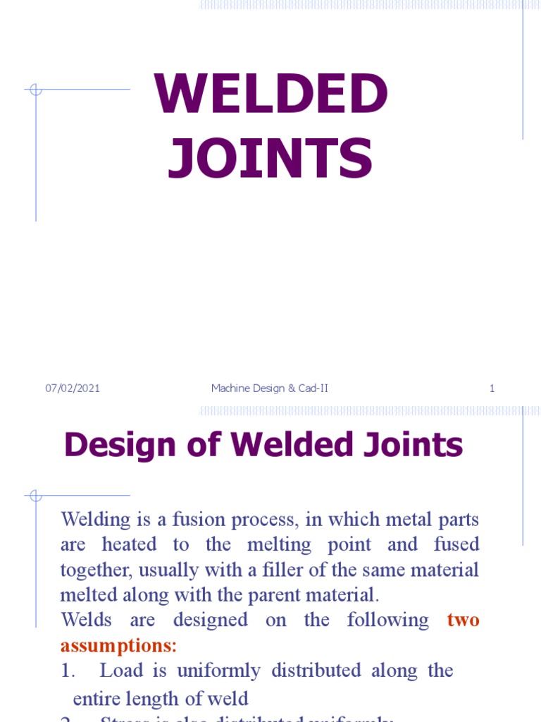 Welded Joints: 07/02/2021 Machine Design & Cad-II 1 | PDF | Welding ...