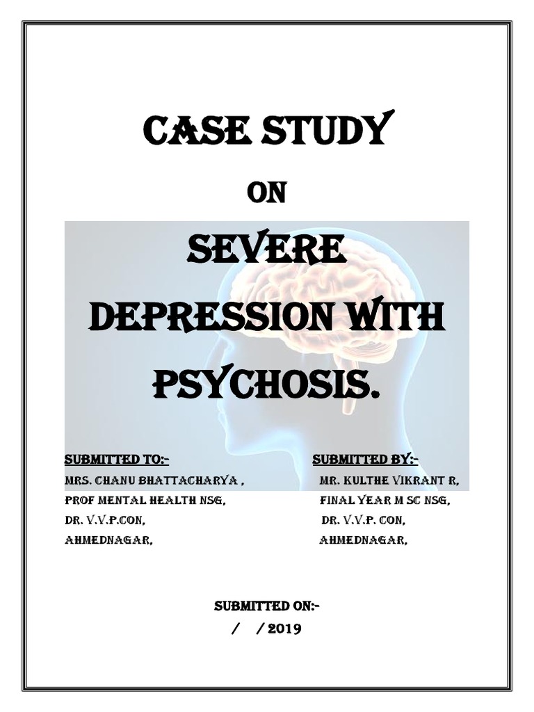 Case Study Severe Depression With Psychosis.: Submitted To:-Submitted ...