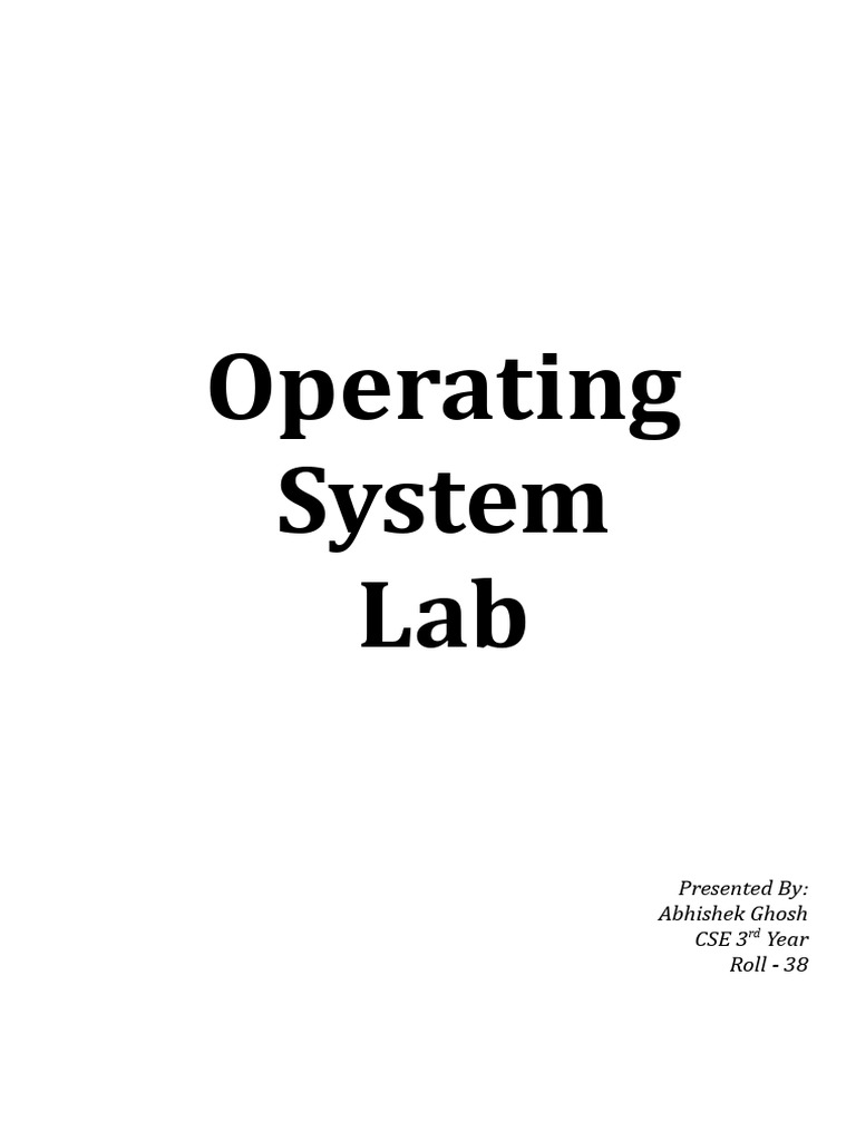Operating System Lab: Presented By: Abhishek Ghosh Cse 3 Year Roll - 38 | Download Free PDF ...