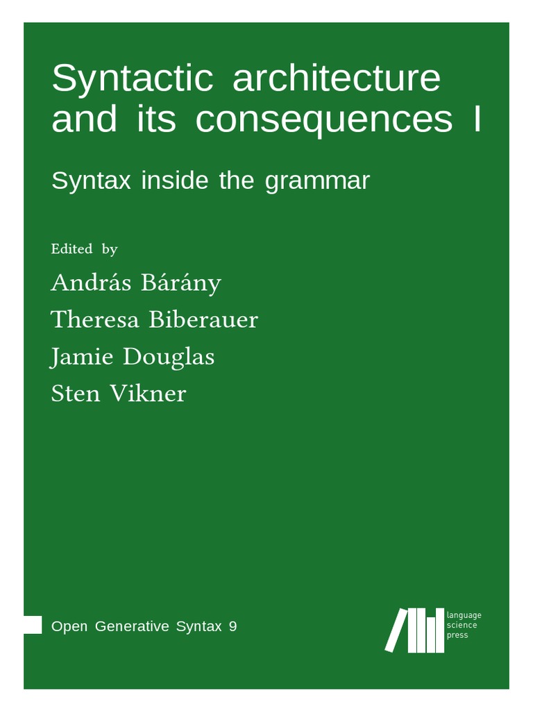 Syntactic Architecture and Its Consequences I: András Bárány Theresa Biberauer Jamie Douglas ...