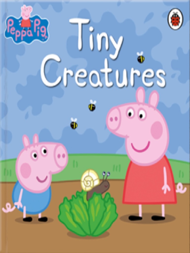 Peppa Pig - Tiny Creatures | PDF