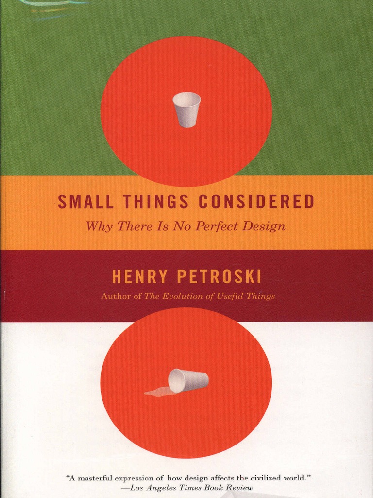 Henry Petroski - Small Things Considered - Why There Is No Perfect ...