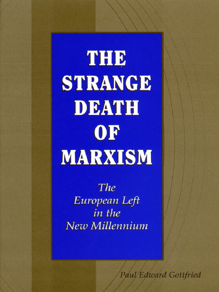 Gottfried, Paul - The Strange Death of Marxism - The European Left in ...