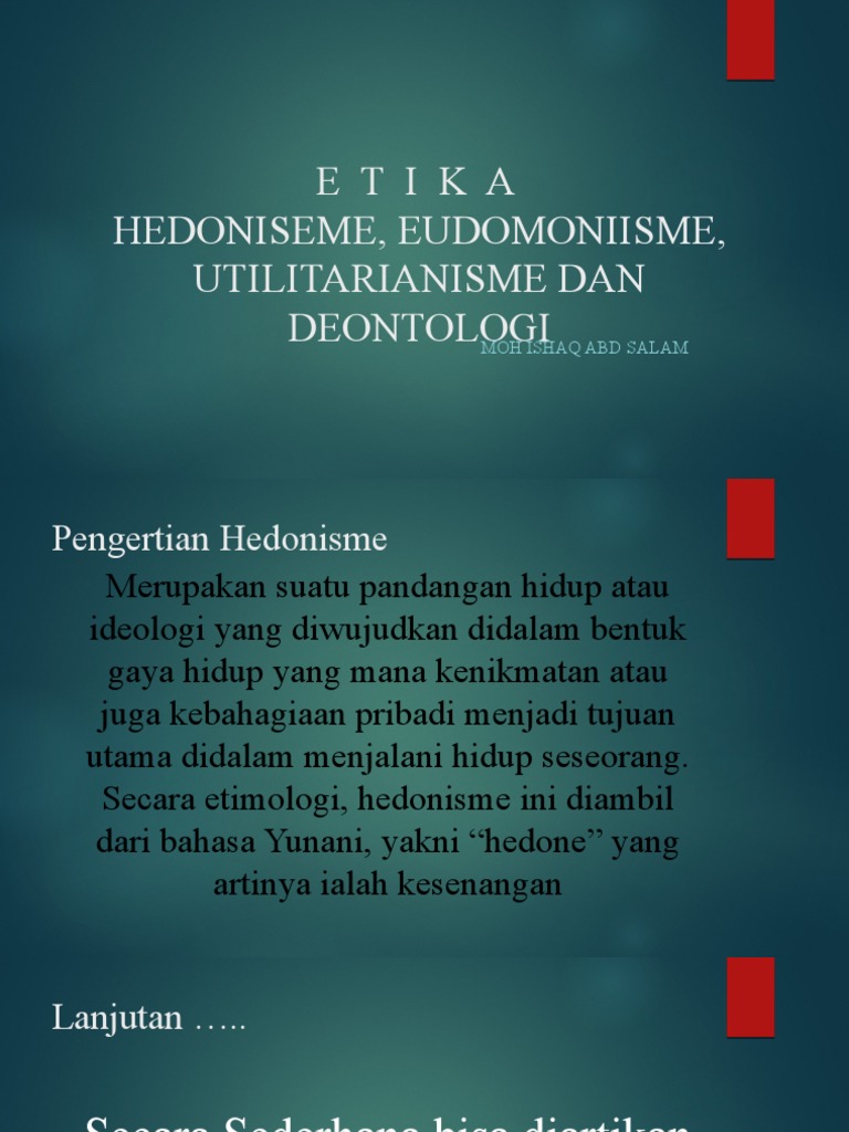 E T I K A Hedoniseme, Eudomoniisme, Utilitarianisme Dan Deontologi | PDF