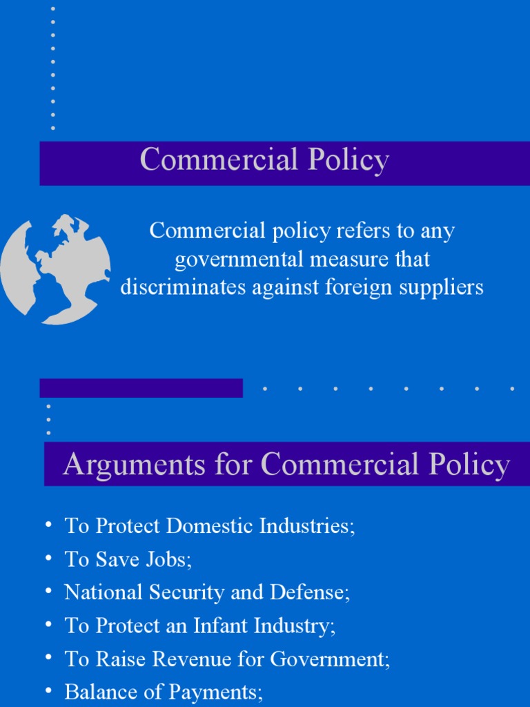 Commercial Policy: Commercial Policy Refers To Any Governmental Measure ...