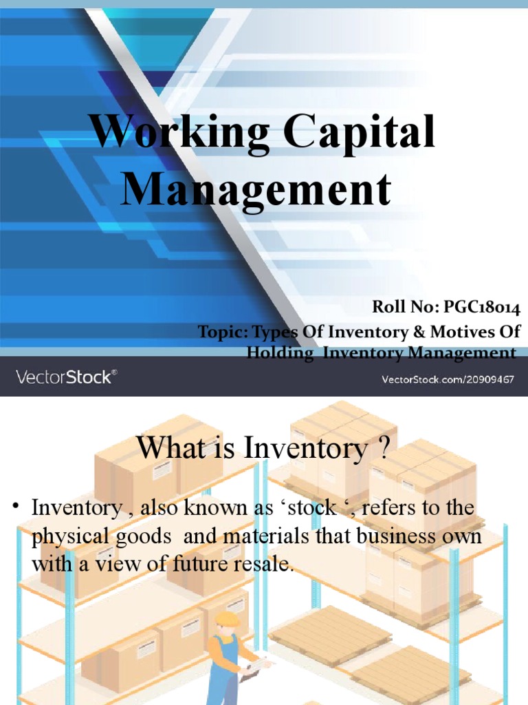 Working Capital Management: Roll No: PGC18014 Topic: Types of Inventory ...