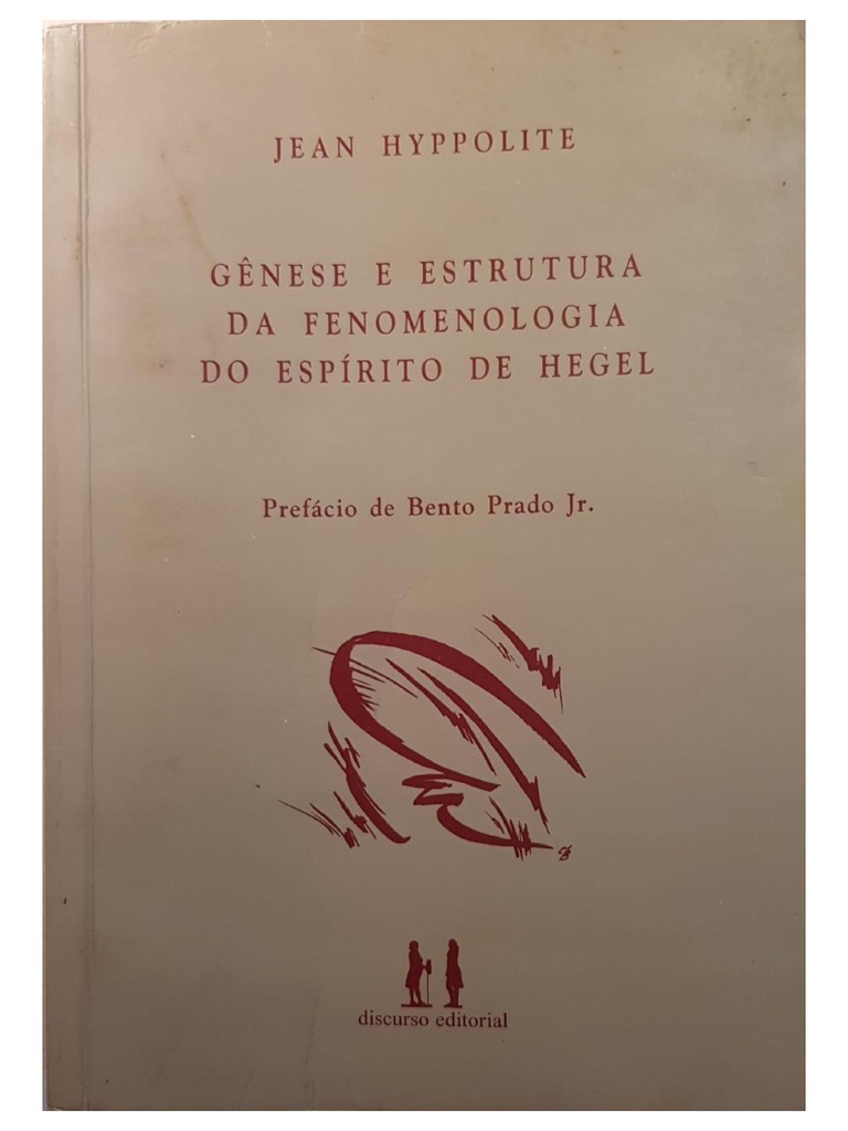 Jean Hyppolite - Gênese e Estrutura Da Fenomenologia Do Espírito de ...