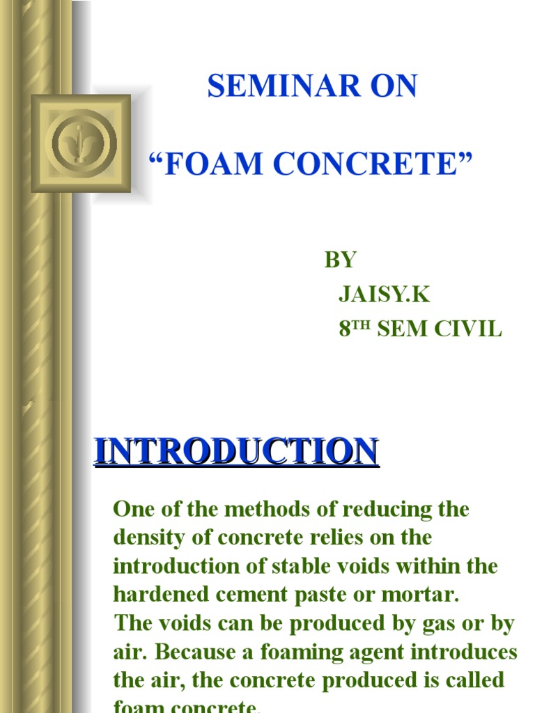 Seminar On "Foam Concrete": BY Jaisy.K 8 Sem Civil | PDF | Concrete ...