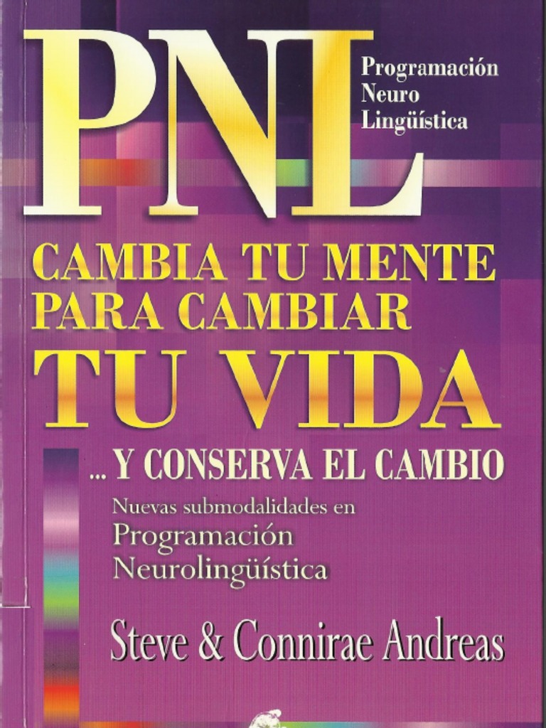 Andreas Steve y Connirae - PNL Cambia Tu Mente para Cambiar Tu Vida | PDF