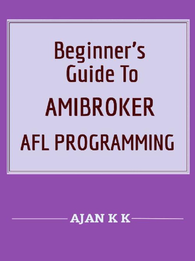 Beginners Guide To AmiBroker A AJAN K K | PDF | Array Data Type | Parameter (Computer Programming)