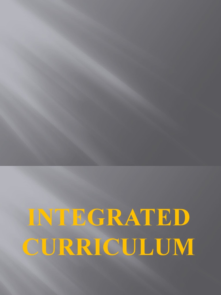 Integrated Curriculum | PDF | Project Based Learning | Curriculum