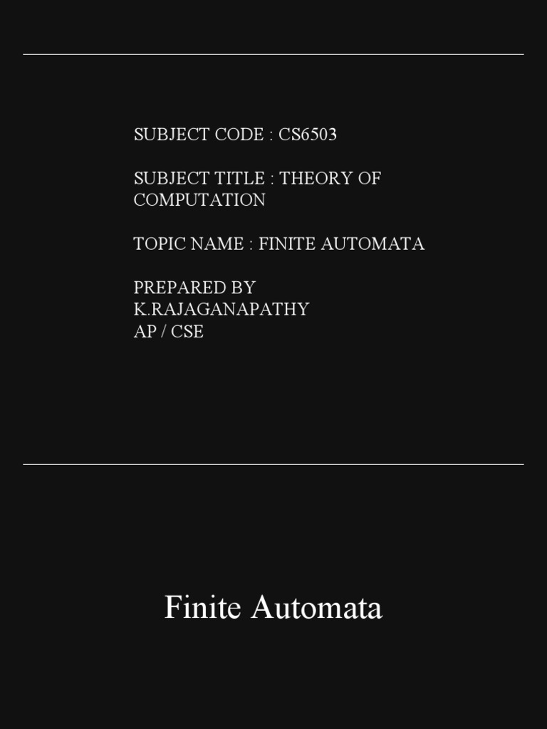 Subject Code Cs6503 Subject Title Theory Of Computation Topic Name Finite Automata Prepared