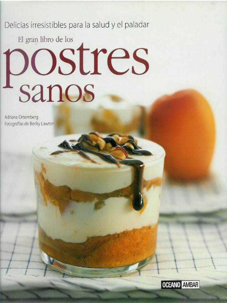 El Gran Libro de Los Postres Sanos - Delicias Irresistibles para La Salud y El Paladar (Cocina ...