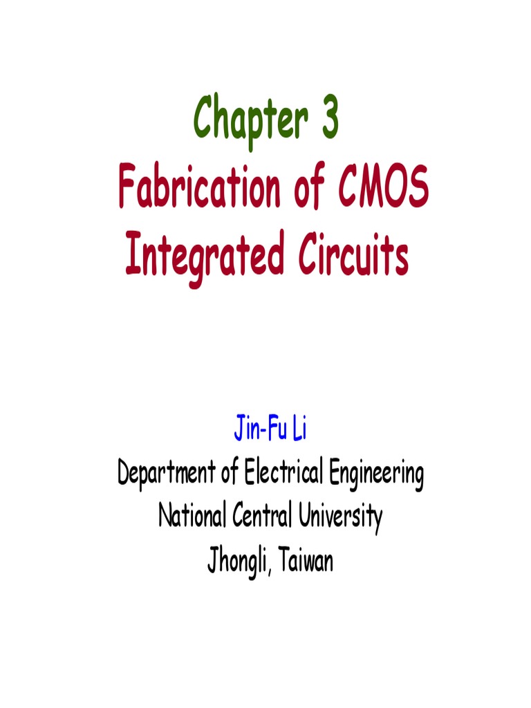 Chapter 3 Fabrication of Cmos Integrated Circuits Jin Fu Li Department of Electrical Engineering ...