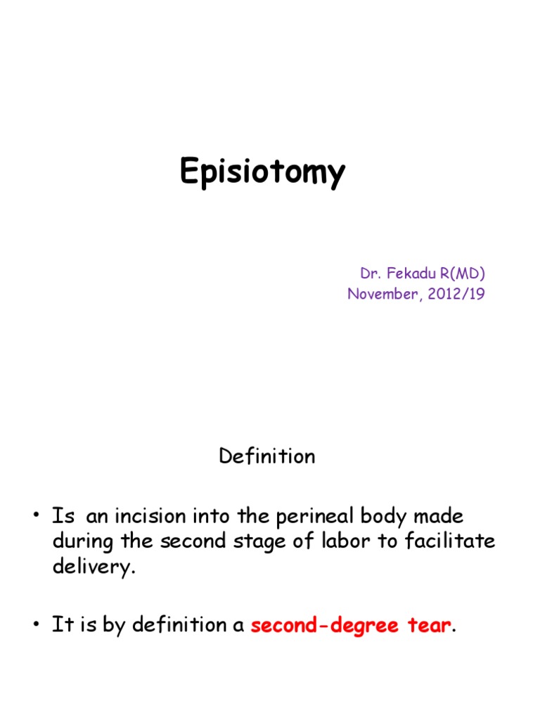 Episiotomy: Dr. Fekadu R (MD) November, 2012/19 | PDF | Childbirth ...