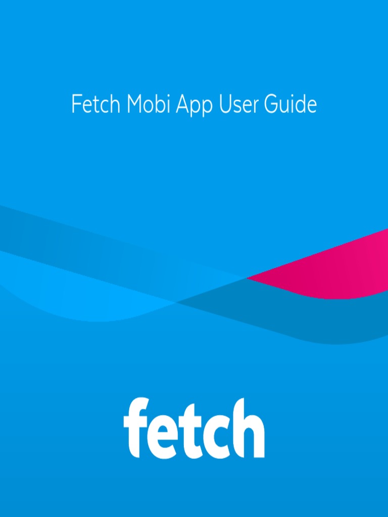 Fetch Mobi App User Guide | PDF | Ios | Mobile App