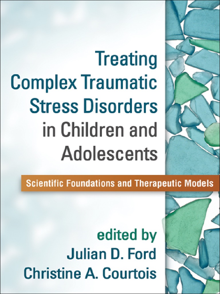 Treating Complex Traumatic Stress Disorders in Children and Adolescents ...