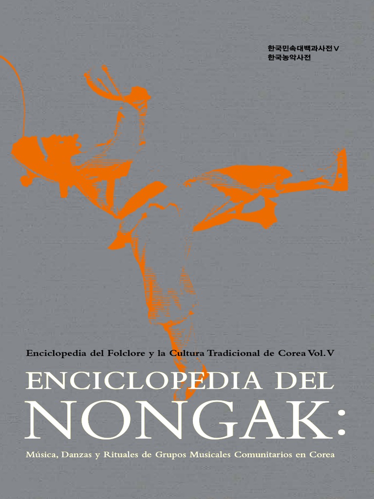 Enciclopedia Del Nongak Música, Danzas y Rituales de Grupos Musicales ...