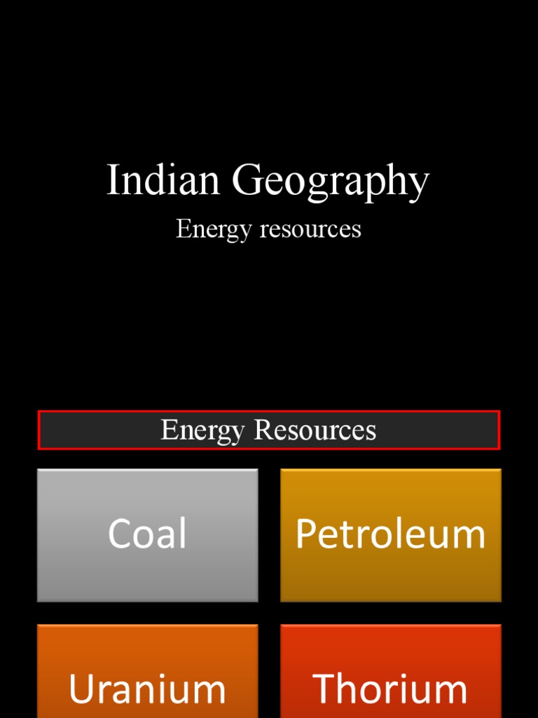 Indian Geography: Energy Resources | PDF | Coal | Gasification