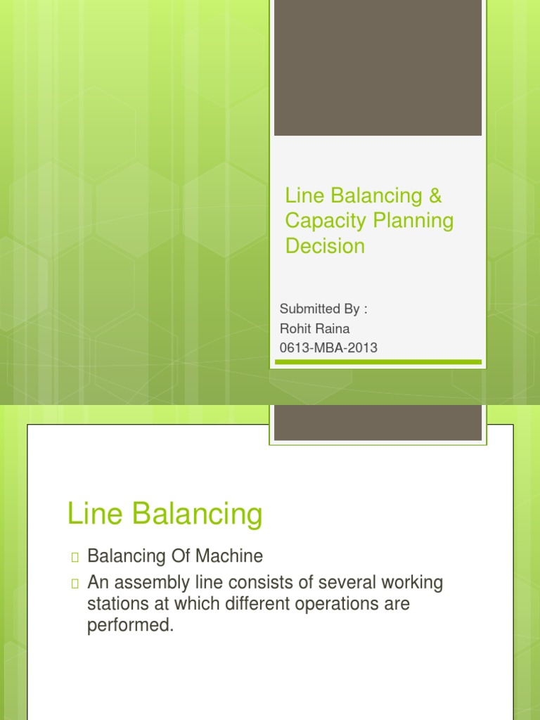 Line Balancing & Capacity Planning Decision: Submitted By: Rohit Raina ...