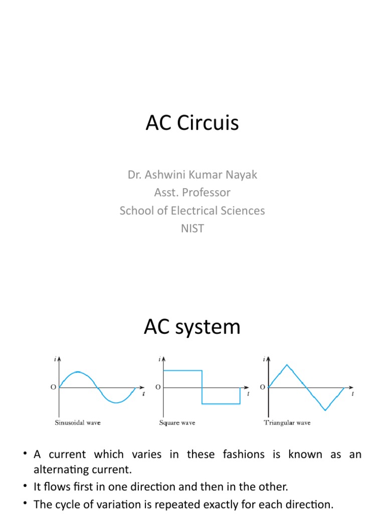 AC Circuis: Dr. Ashwini Kumar Nayak Asst. Professor School of Electrical Sciences Nist | PDF ...