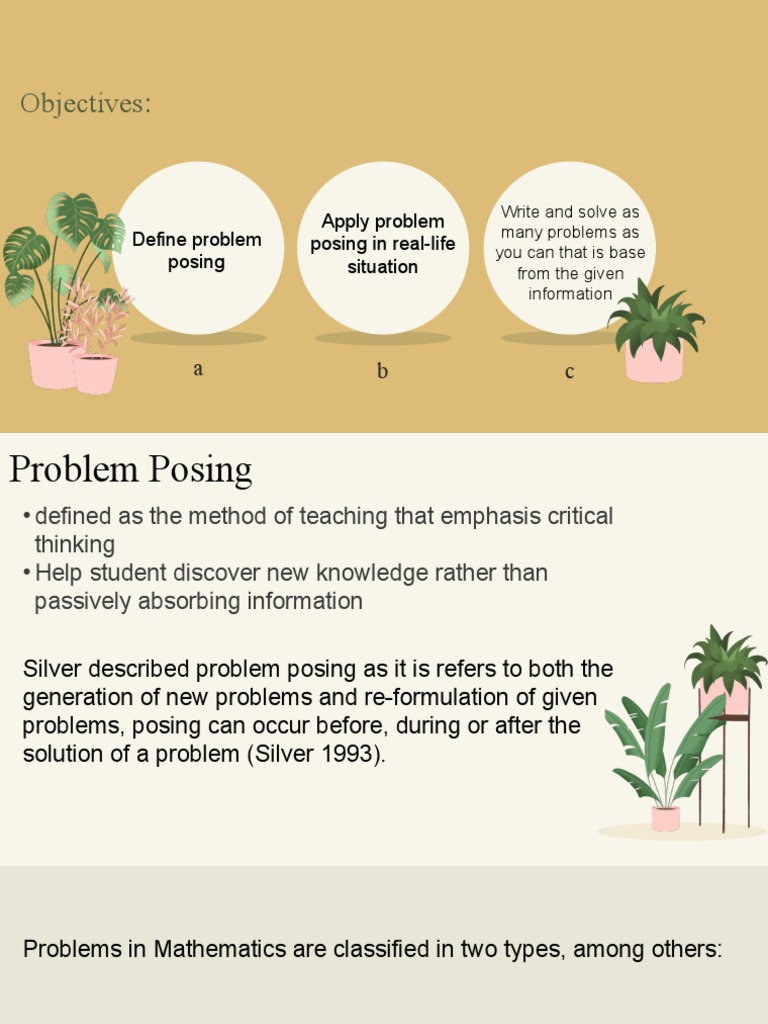 Objectives: Define Problem Posing Apply Problem Posing in Real-Life ...