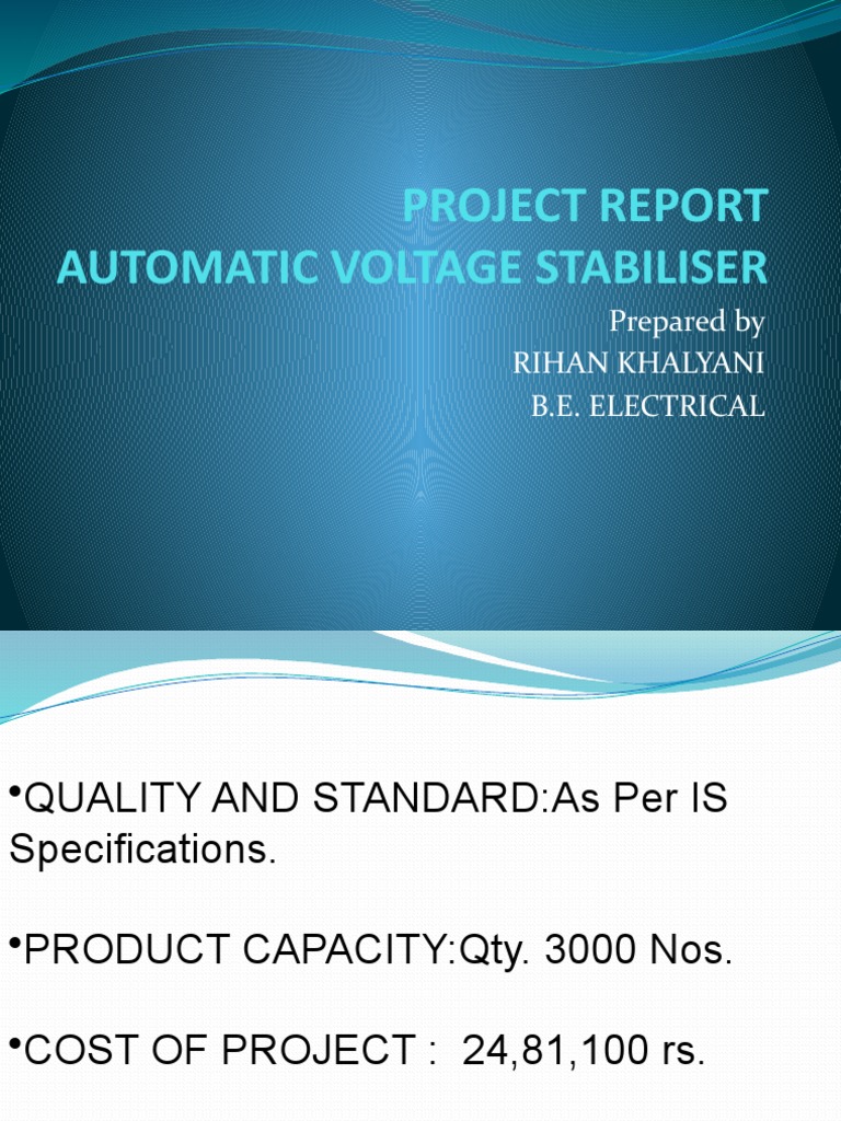 Project Report Automatic Voltage Stabiliser: Prepared by Rihan Khalyani B.E. Electrical | PDF ...