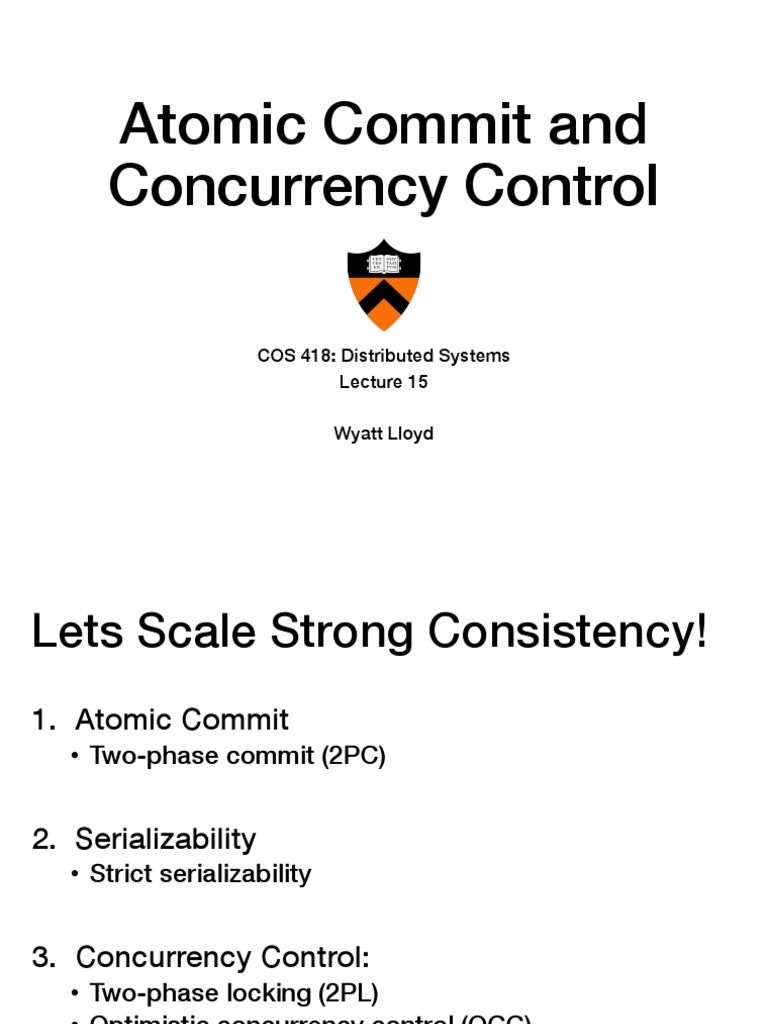Atomic Commit and Concurrency Control: COS 418: Distributed Systems Wyatt Lloyd | PDF | Database ...