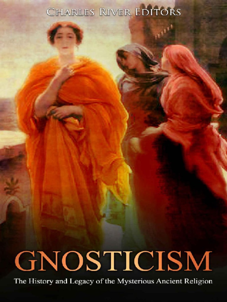 Gnosticism The History and Legacy of The Mysterious Ancient Religion by ...