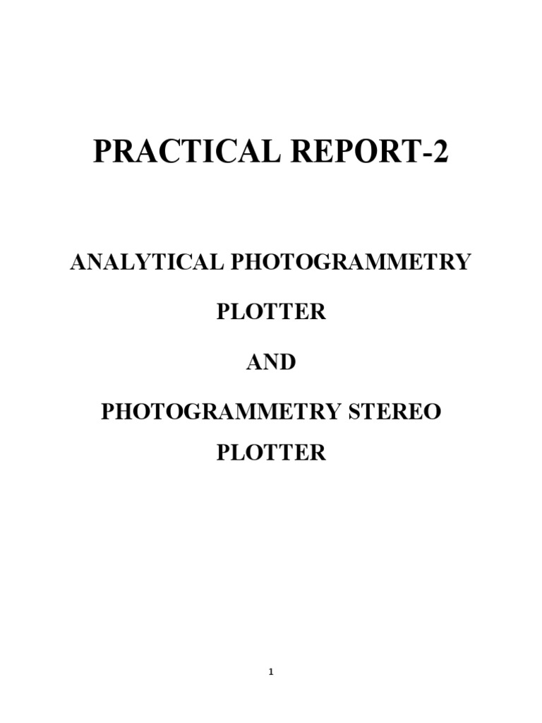 Practical Report-2: Analytical Photogrammetry Plotter AND Photogrammetry Stereo Plotter | PDF ...