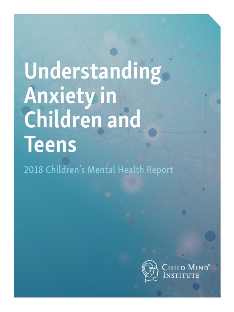 Understanding Anxiety in Children and Teens: 2018 Children's Mental ...
