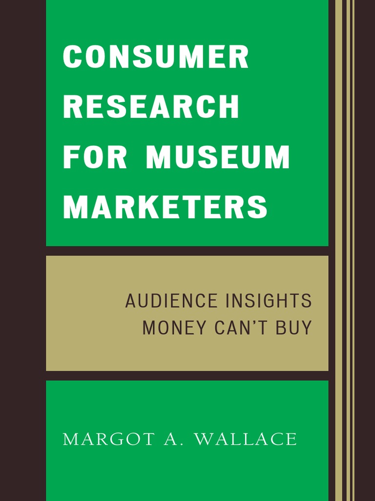 Margot A. Wallace - Consumer Research For Museum Marketers - Audience ...