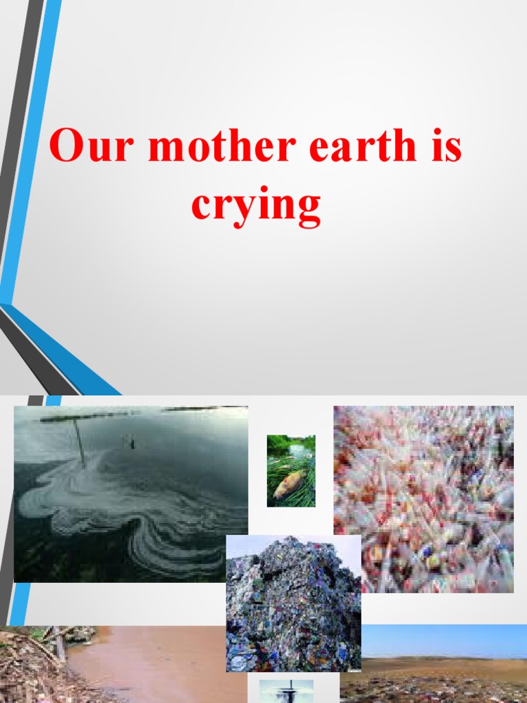 Our Mother Earth Is Crying | PDF | Climate Change | Pollution