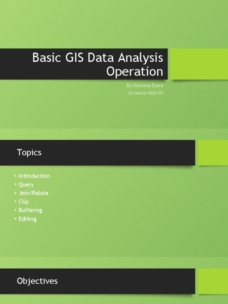 Basic GIS Data Analysis Operation: by Dechasa Ejara ID Ramit/488/09 ...