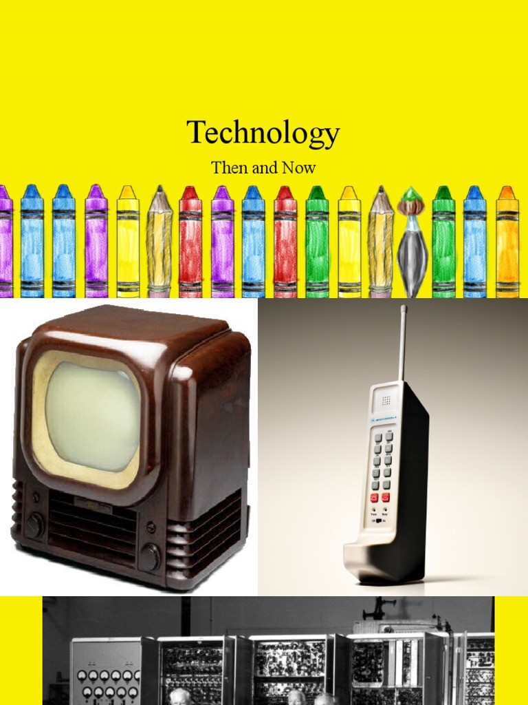 Technology: Then and Now | PDF | Science | Technology (General)