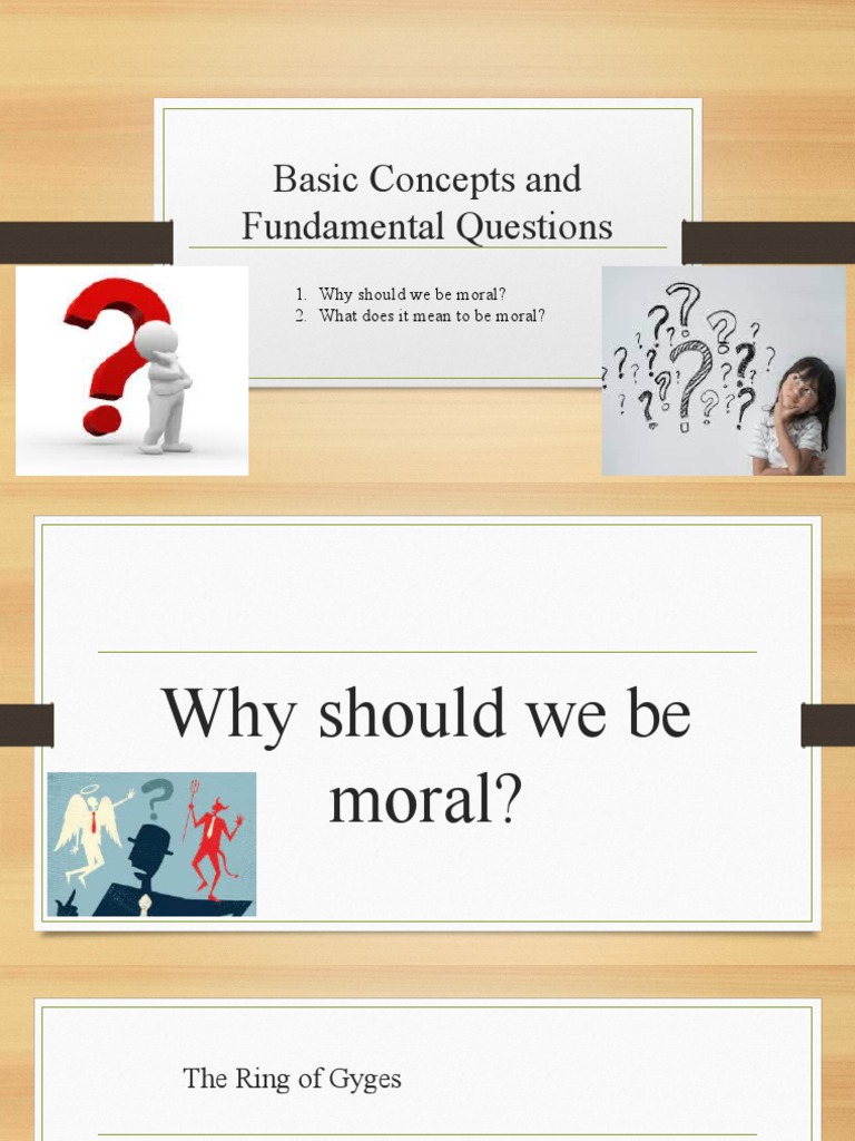Basic Concepts and Fundamental Questions: 1. Why Should We Be Moral? 2 ...