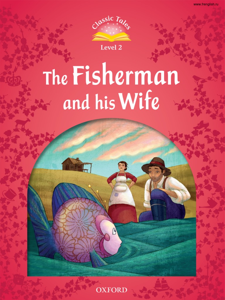 Classic Tales Second Edition Level 2 The Fisherman and His Wife | PDF