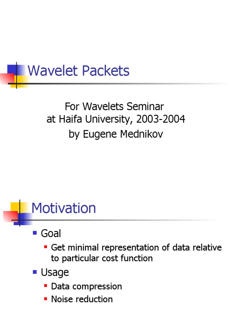 Wavelet Packets: For Wavelets Seminar at Haifa University, 2003-2004 by ...