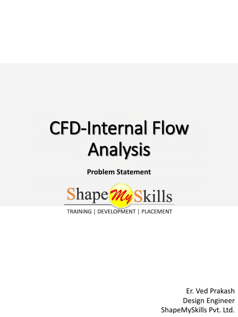 CFD-Internal Flow Analysis: Problem Statement | PDF | Fluid Dynamics | Fluid Mechanics