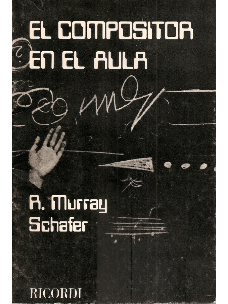 El Compositor en El Aula (Murray Schafer) The Composer in The Classroom ...